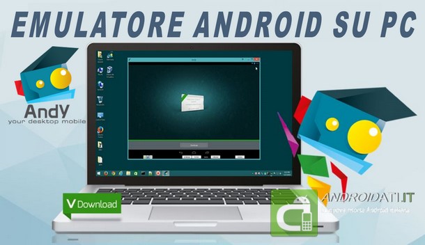 Andy: guida su come scaricare il miglior emulatore Android su PC
